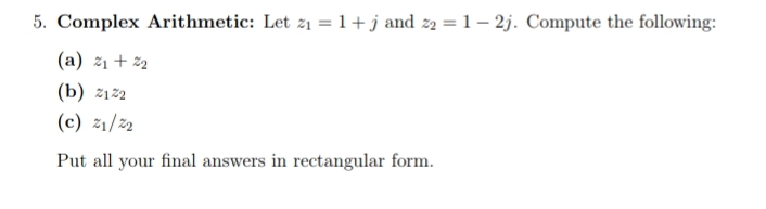 Solved Complex Arithmetic: Let z1=1+j ﻿and z2=1-2j. ﻿Compute | Chegg.com