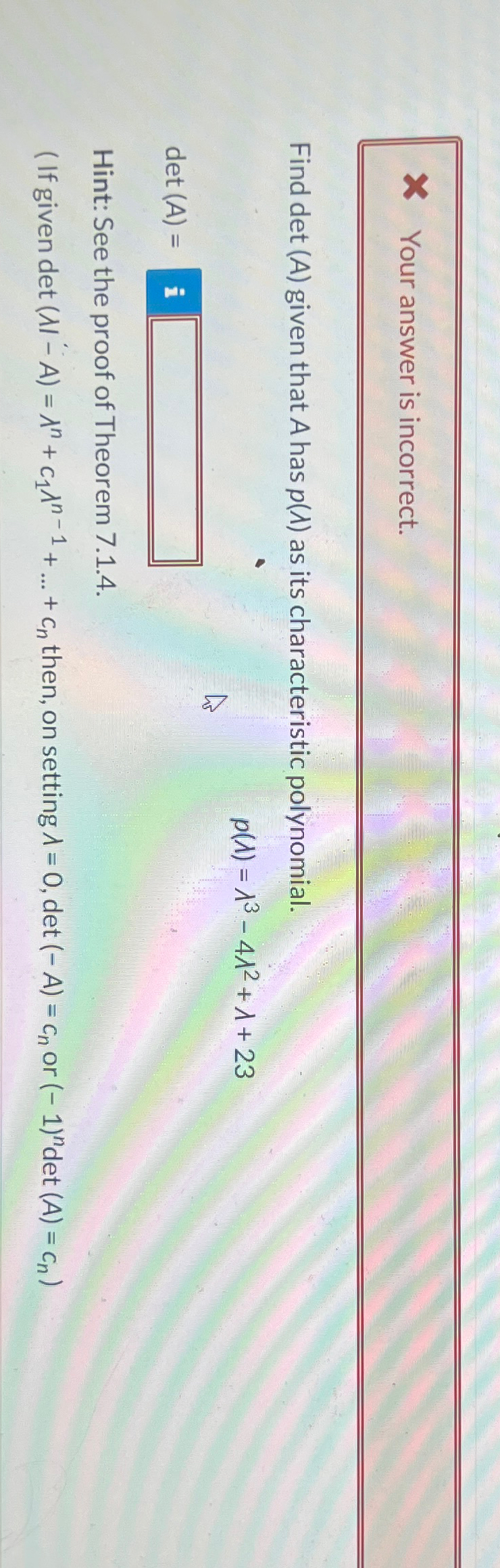 Solved Your answer is incorrect.Find det(A) ﻿given that A | Chegg.com