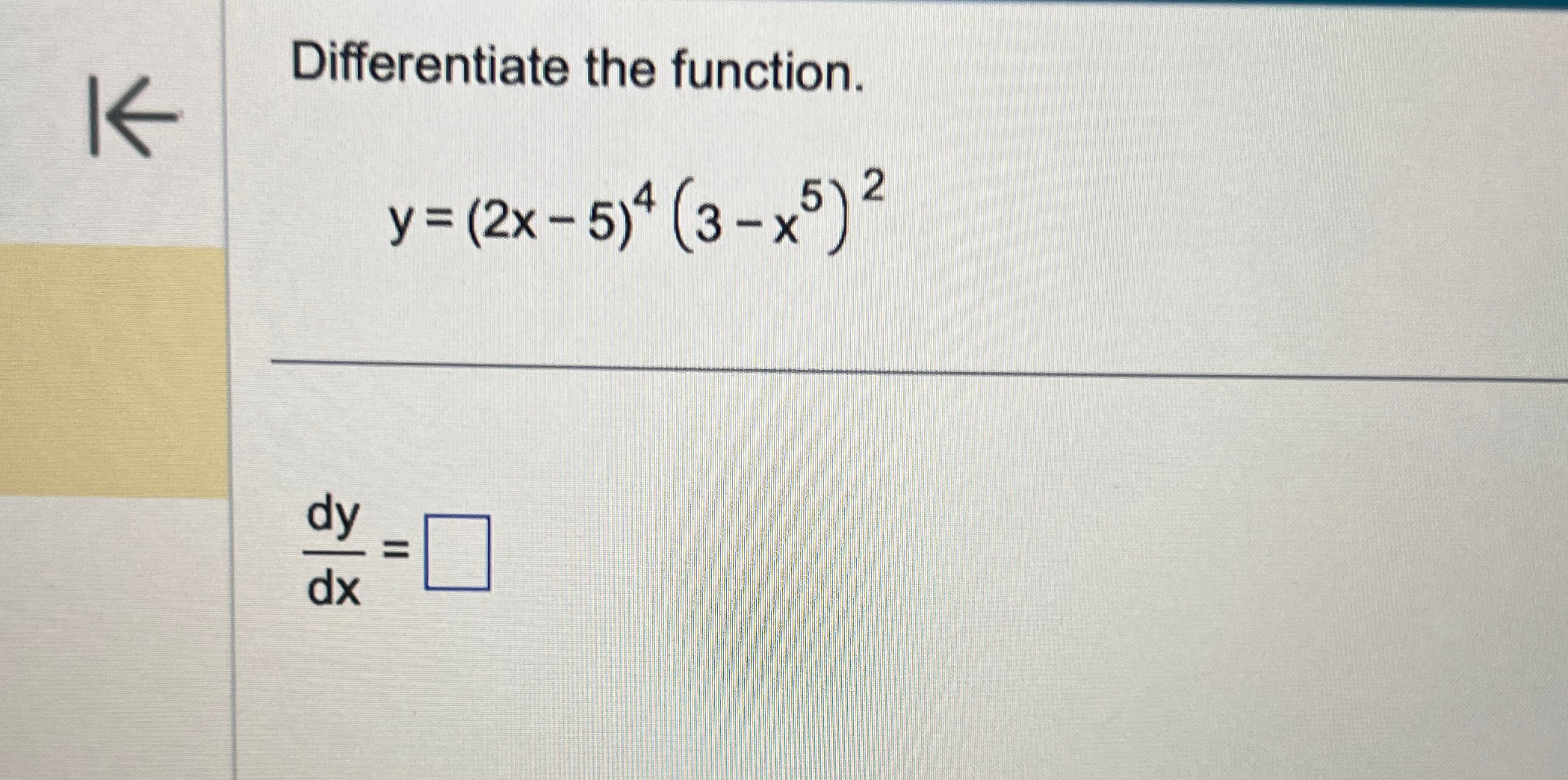 Solved Differentiate the function.y=(2x-5)4(3-x5)2dydx= | Chegg.com
