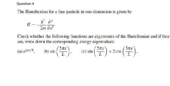 Solved Question 4 The Hamiltonian for a free particle in one | Chegg.com