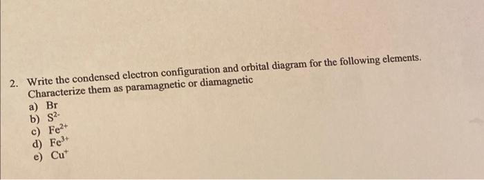 Solved 2. Write the condensed electron configuration and | Chegg.com