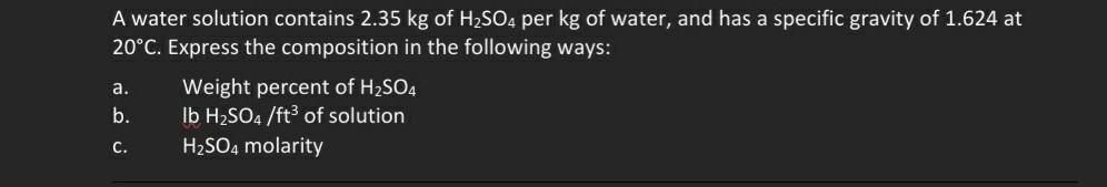 Solved A water solution contains 2.35 kg of H2SO4 per kg of | Chegg.com
