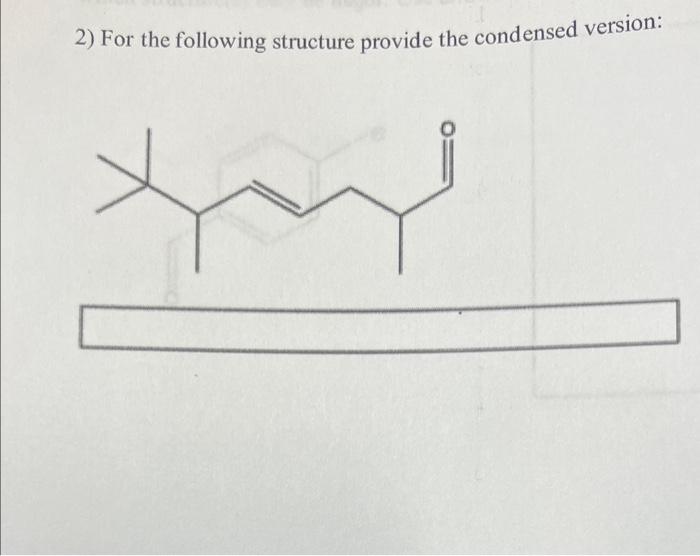 Solved 2) For the following structure provide the condensed | Chegg.com