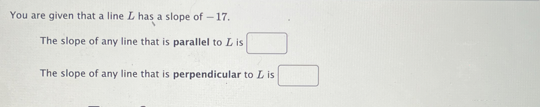 Solved You are given that a line L ﻿has a slope of -17 .The | Chegg.com