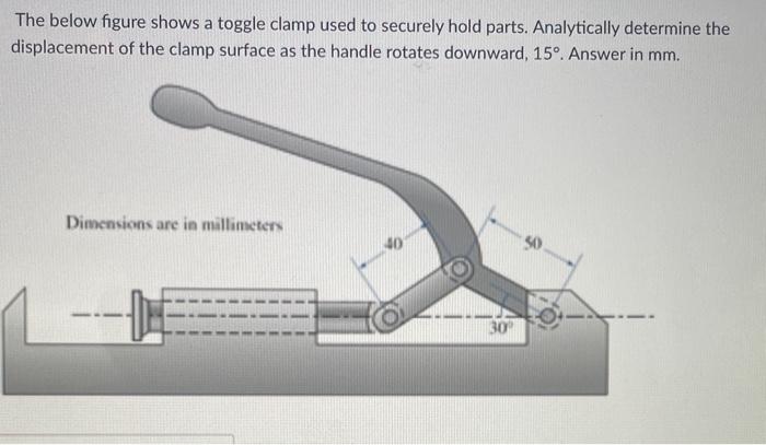 Solved The below figure shows a toggle clamp used to | Chegg.com