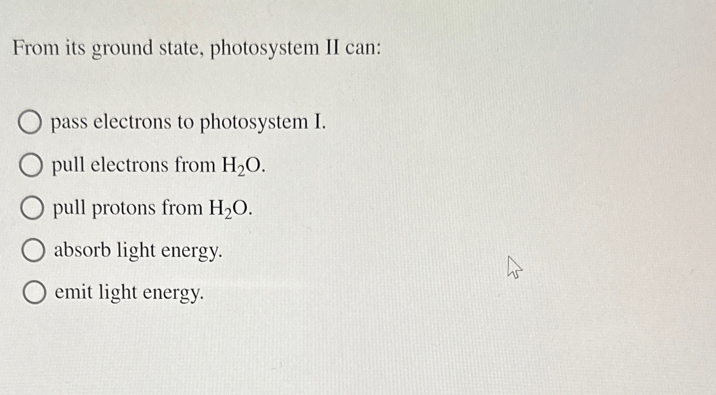 Solved From its ground state, photosystem II can:pass | Chegg.com