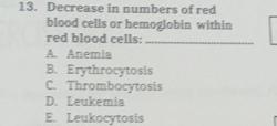 Solved Decrease in numbers of red btood cells or hemoglobin | Chegg.com