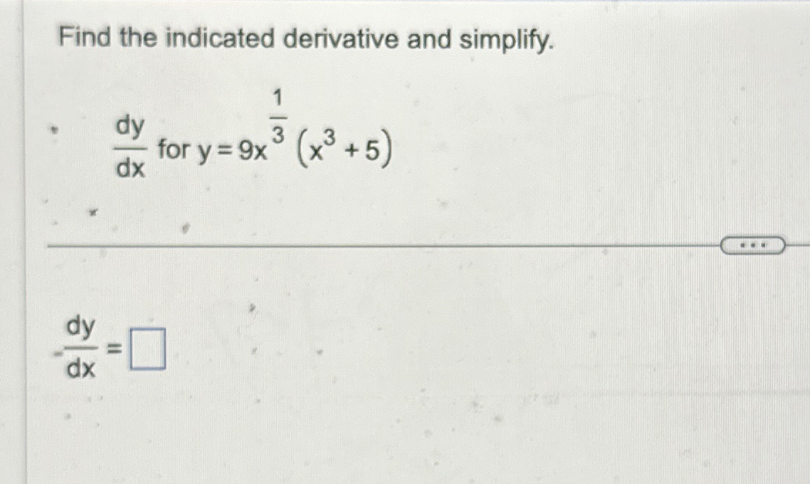 Solved Find the indicated derivative and simplify.dydx ﻿for | Chegg.com