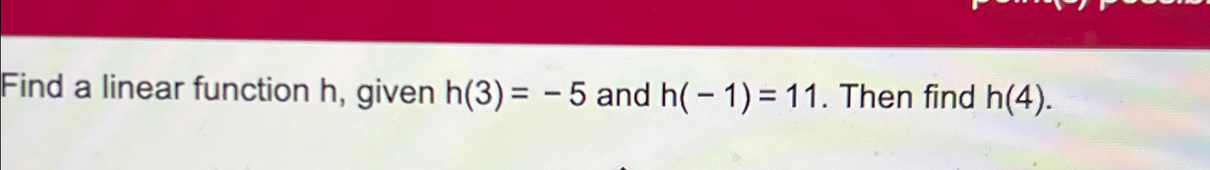 Solved Find a linear function h, ﻿given h(3)=-5 ﻿and | Chegg.com