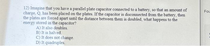 Solved 12) Imagine that you have a parallel plate capacitor | Chegg.com