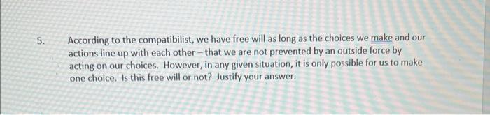 According to the compatibilist, we have free will as | Chegg.com