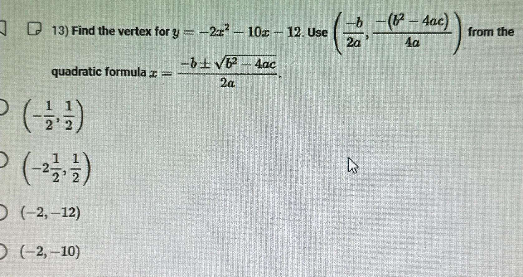Solved Find the vertex for y=-2x2-10x-12. ﻿Use | Chegg.com
