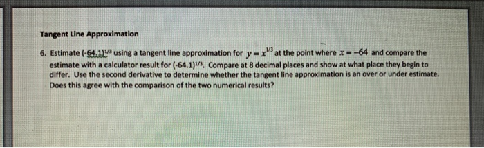 Solved Tangent Line Approximation 6. Estimate (-64.1) using | Chegg.com