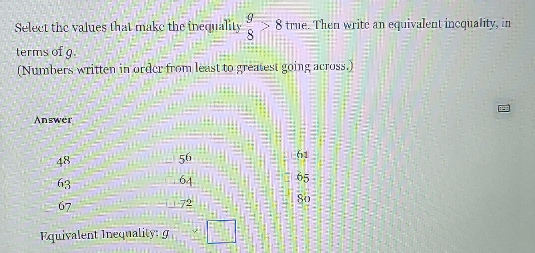 Solved Select the values that make the inequality 8g>8 true. | Chegg.com