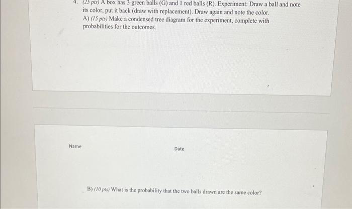 Solved 4. (25 pts) A box has 3 green balls (G) and 1 red | Chegg.com