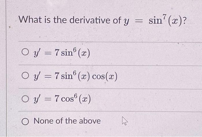 Solved What is the derivative of y = sin(x)? O y' = 7 sin(x) | Chegg.com