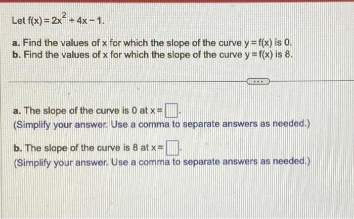 Solved Let f(x)=2x2+4x−1 a. Find the values of x for which | Chegg.com
