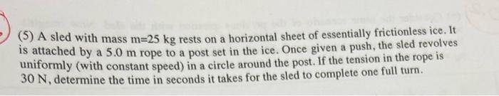 Solved (5) A sled with mass m=25 kg rests on a horizontal | Chegg.com