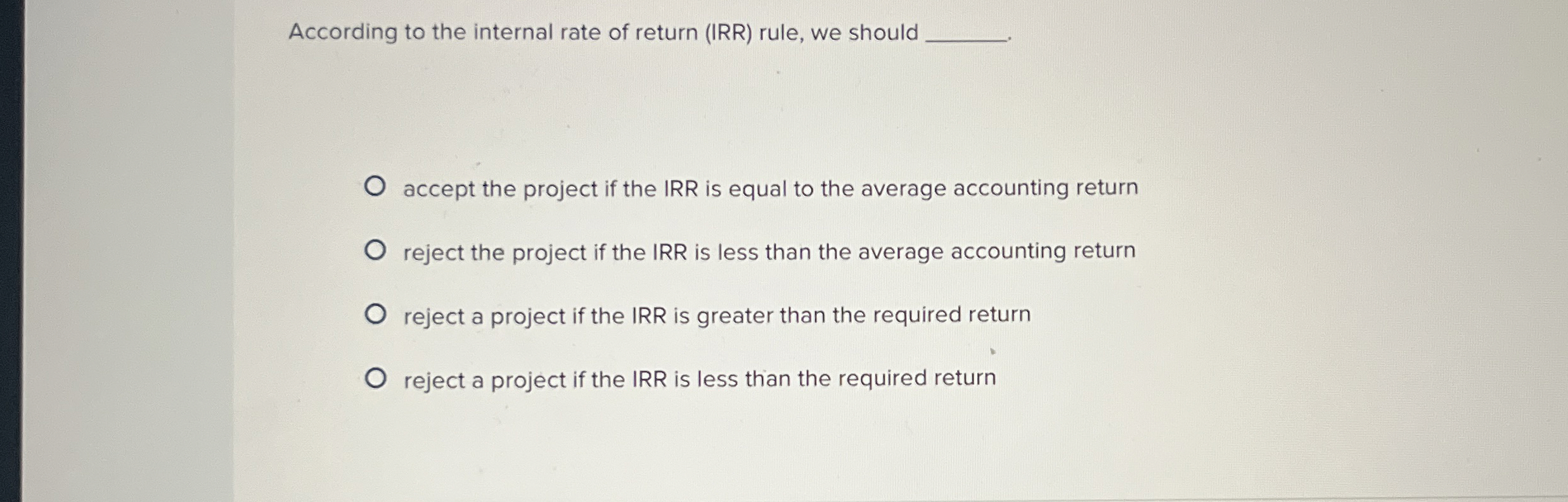 Solved According To The Internal Rate Of Return Irr ﻿rule
