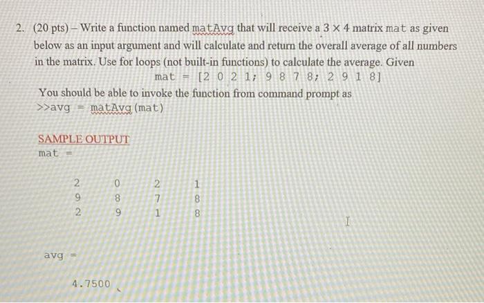 Solved 2. (20 pts) - Write a function named matAvg that will | Chegg.com