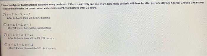 Solved 5. A certain type of bacterla triples in number every | Chegg.com