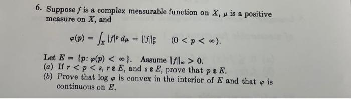 Solved 6. Suppose f is a complex measurable function on X,μ | Chegg.com