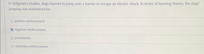 Solved In Seligman's studies, dogs learned to jump over a | Chegg.com