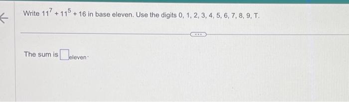 Solved Write 117+115+16 in base eleven. Use the digits | Chegg.com