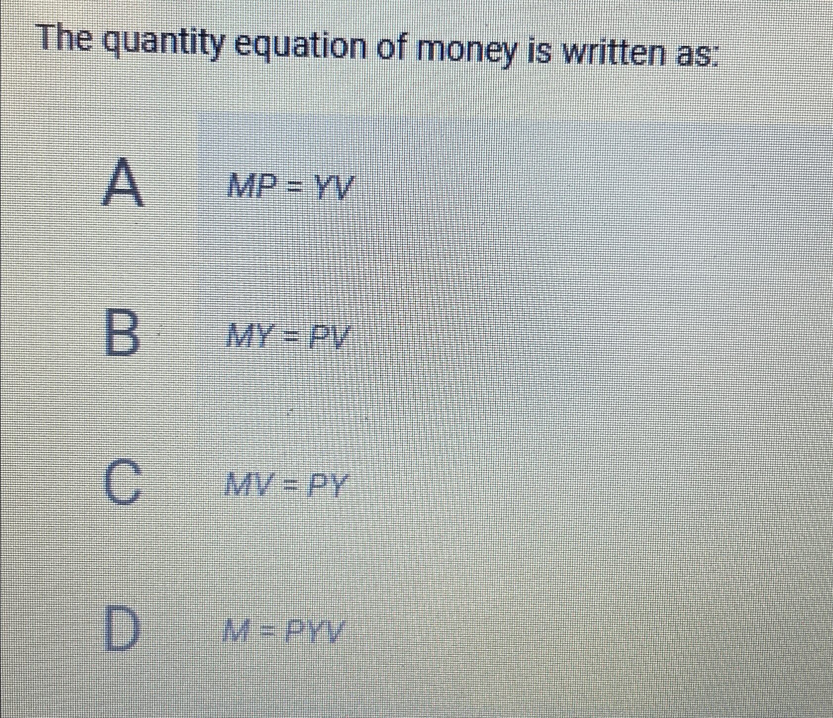 Solved The quantity equation of money is written as:A | Chegg.com