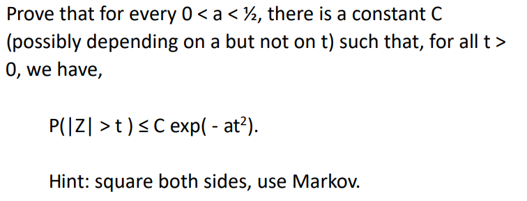 Solved Prove that for every Ctt>P(|Z|>t)≤Cexp(-at2).0, | Chegg.com