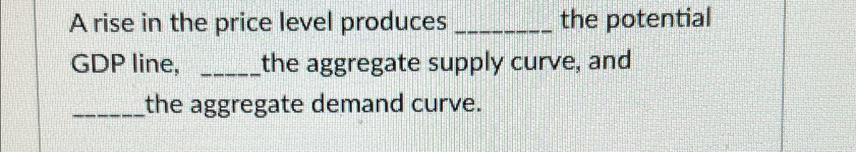 Solved A rise in the price level produces the potential GDP | Chegg.com