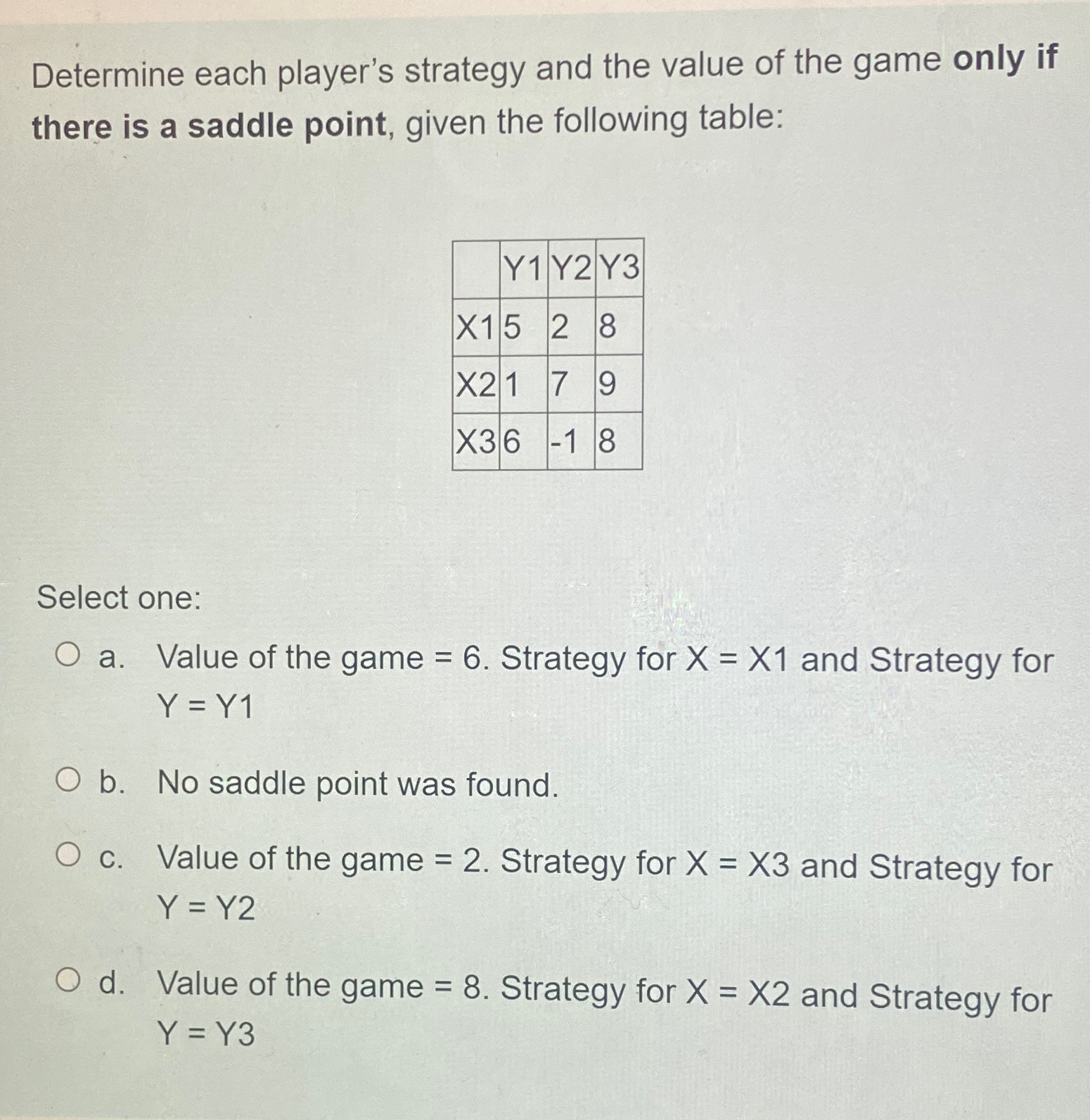 Solved Determine each player's strategy and the value of the | Chegg.com Solved Determine each player's strategy and the value of the | Chegg.com