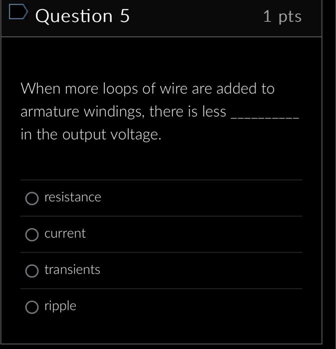 Solved Question 5 1pts When more loops of wire are added to | Chegg.com