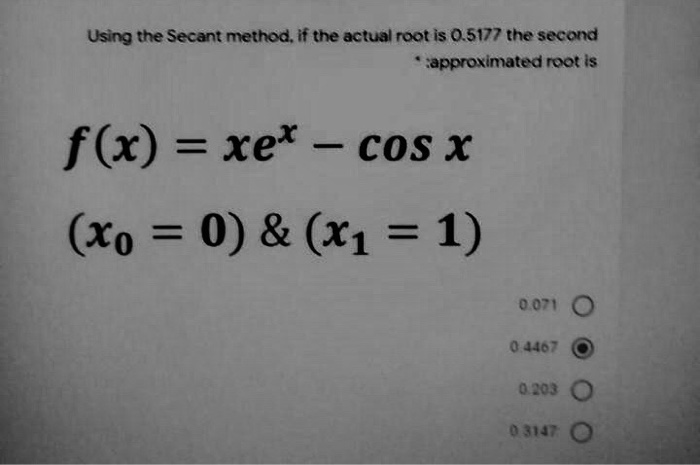 Solved Using the Secant method, if the actual root is 0.5177 | Chegg.com