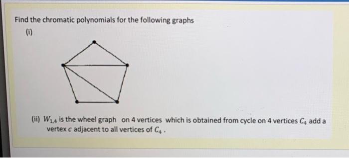Solved Find the chromatic polynomials for the following | Chegg.com