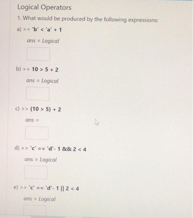 Solved Logical Operators 1. What would be produced by the | Chegg.com