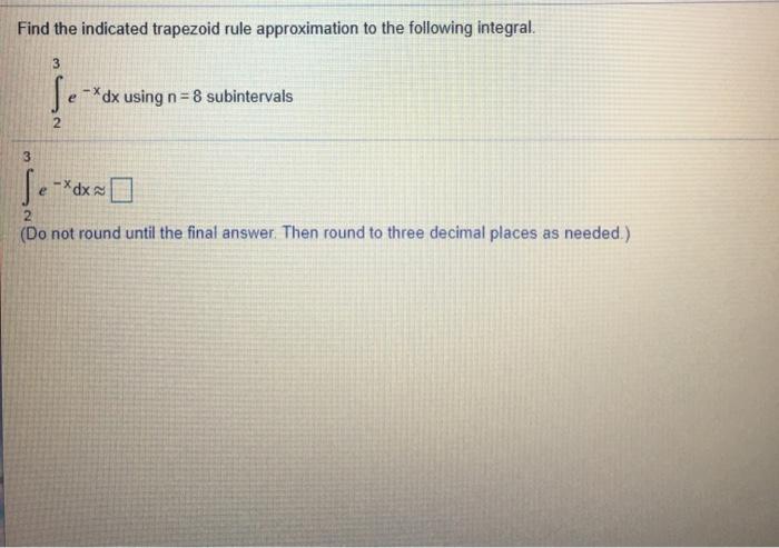 Solved Find the indicated trapezoid rule approximation to | Chegg.com