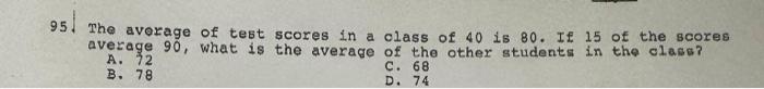 Solved 95. The average of test scores sn a olass of 40 is 80 | Chegg.com