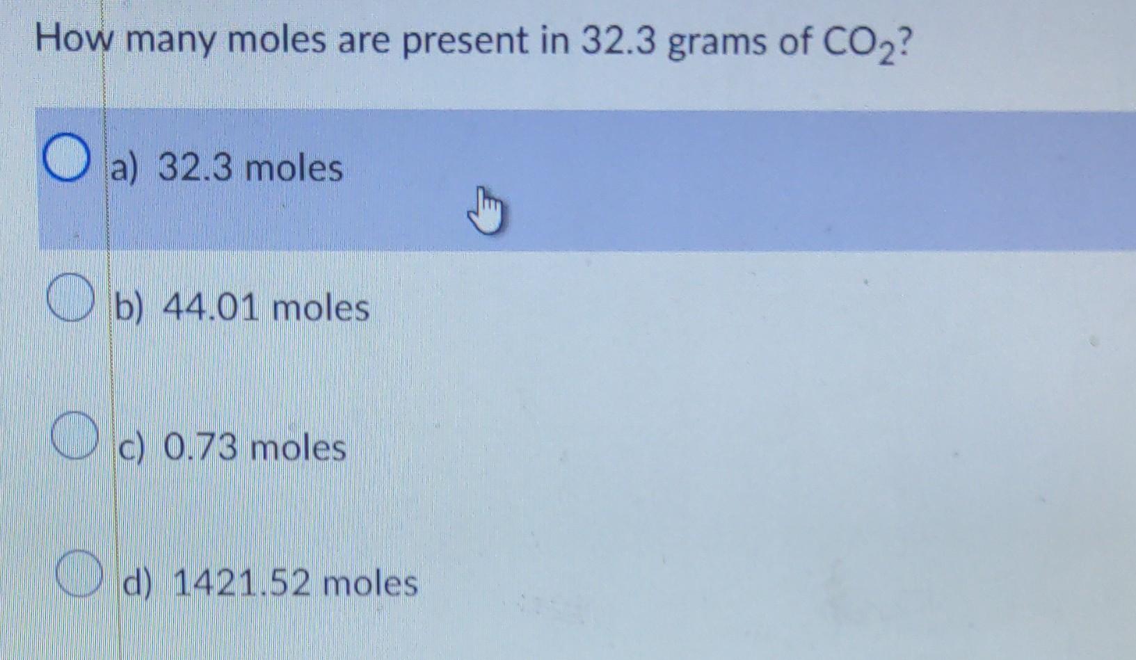 Solved How many moles are present in 32.3 grams of CO2 ? a) | Chegg.com