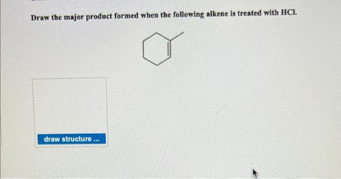 [Solved]: Draw the major product formed when the following