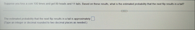 Solved Suppose you toss a coin 100 ﻿times and get 89 ﻿heads | Chegg.com
