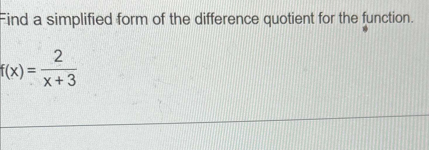 Solved Find a simplified form of the difference quotient for | Chegg.com