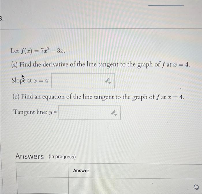 Solved Let f(x)=7x2−3x (a) Find the derivative of the line | Chegg.com