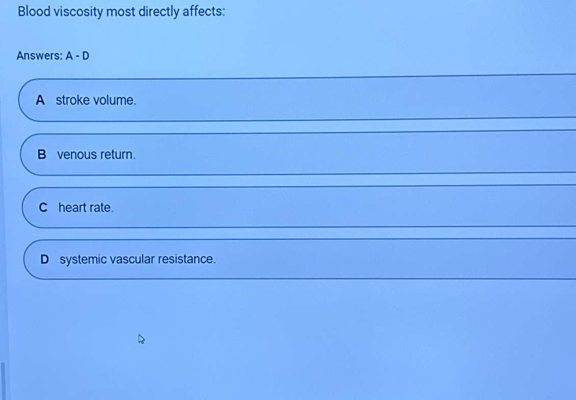 Solved Blood viscosity most directly affects:Answers: A - | Chegg.com