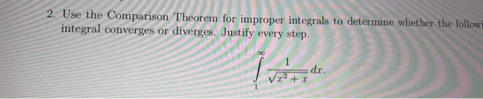 Solved 2. Use the Comparison Theorem for improper integrals | Chegg.com