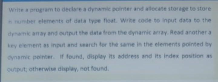 Solved Write a program to declare a dynamic pointer and | Chegg.com