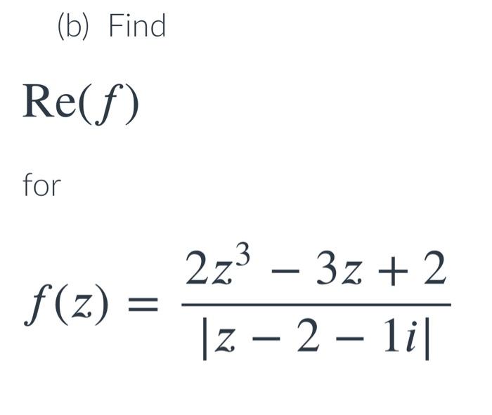 Solved for f(z)=∣z−2−1i∣2z3−3z+2 | Chegg.com