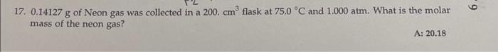 Solved 17. 0.14127 g of Neon gas was collected in a 200 cm | Chegg.com
