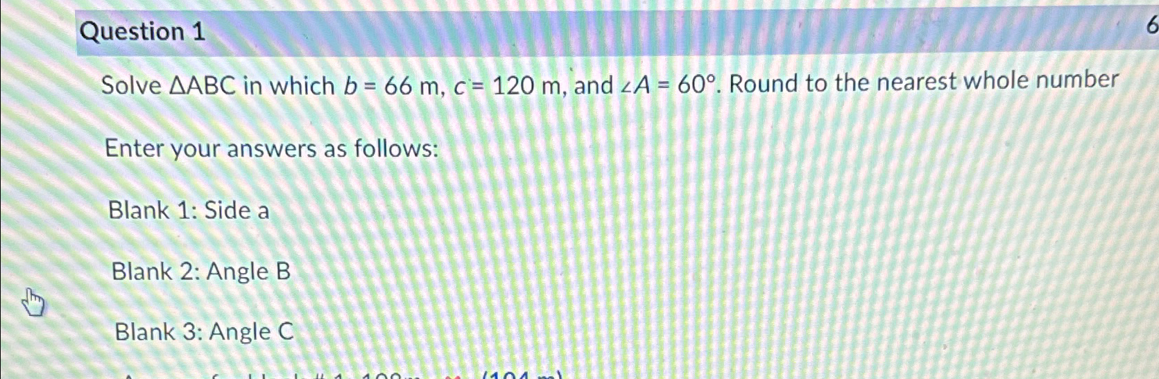 Solved Question 1Solve ????ABC ﻿in which b=66m,c=120m, ﻿and | Chegg.com