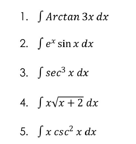 Solved 1. S Arctan 3x dx 2. Sex sin x dx 3. S sec3 x dx 4. | Chegg.com